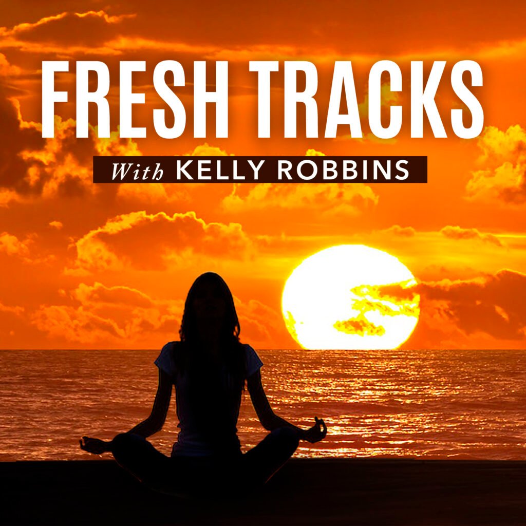Fresh Tracks with Kelly Robbins - Podcast